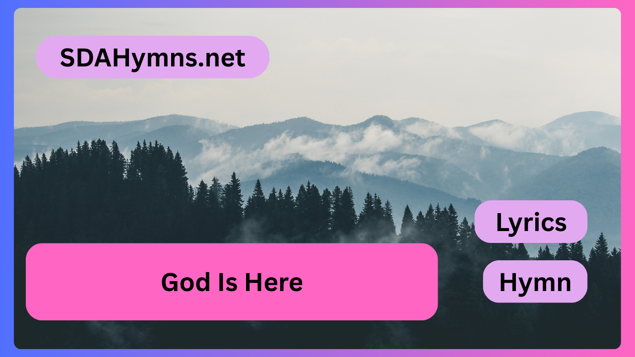 God Is Here - SDA Hymnal