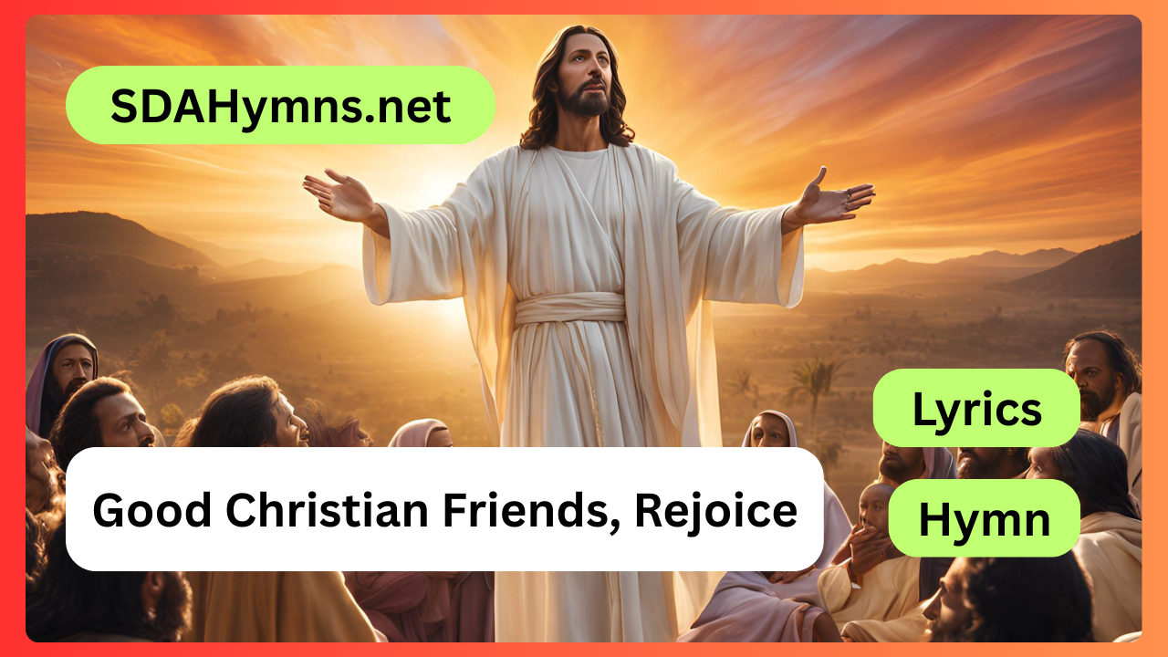 Good Christian Friends, Rejoice - SDA Hymnal