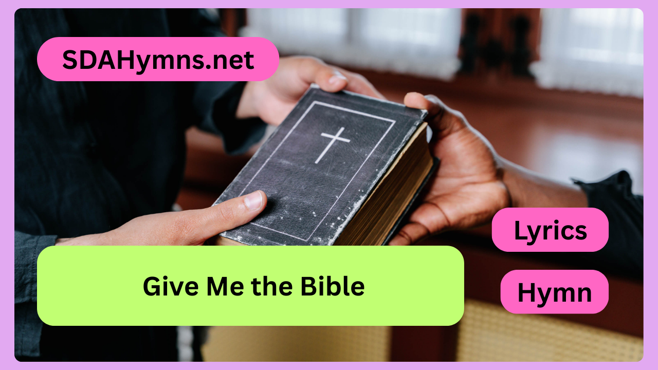 Give Me the Bible - SDA Hymnal
