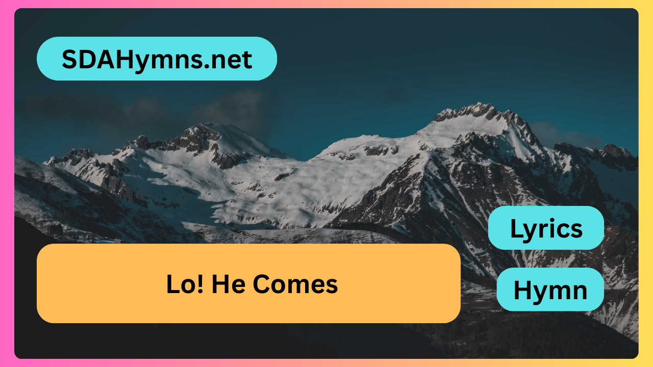 Lo! He Comes - SDA Hymnal